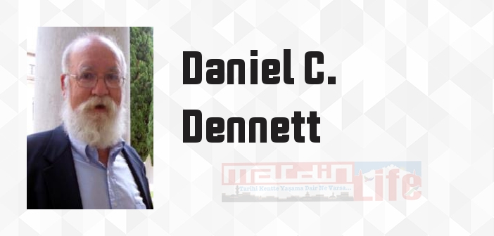 Daniel C. Dennett kimdir? Daniel C. Dennett kitapları ve sözleri