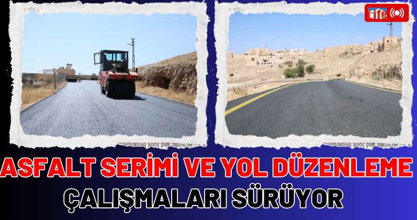 Asfalt serimi ve yol düzenleme çalışmaları sürüyor