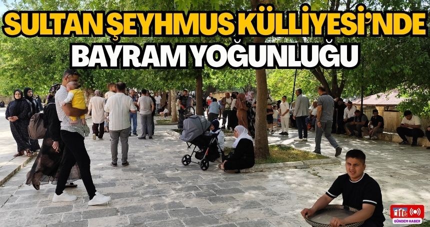 Sultan Şeyhmus Külliyesi’nde bayram yoğunluğu