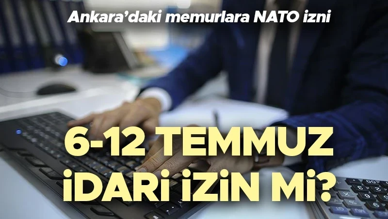 2026 NATO zirvesi ne zaman, nerede yapılacak? 6-12 Temmuz memurlar ...